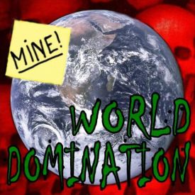WORLD DOMINATION!!! Bwhahahaa >:3 - Club - MyAnimeList.net